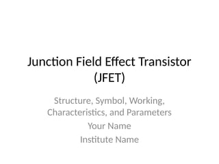 JFET_Presentation and MOSFET characteristics | PPTX