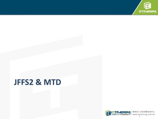 Linux Jffs2 & Linux MTD Device | PPTX