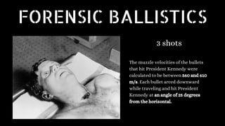 John F Kennedy Assassination- As a Forensic Ballistics Case Study | PDF