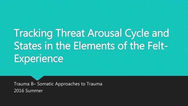 Somatic approaches to treating trauma threat arousal cycle | PPTX ...