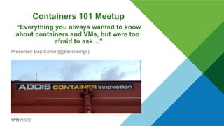 Containers 101 Meetup - VMs vs Containers | PDF