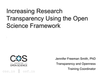 OSFair2017 Training | Increasing Research Transparency using the Open Science Framework | PPTX