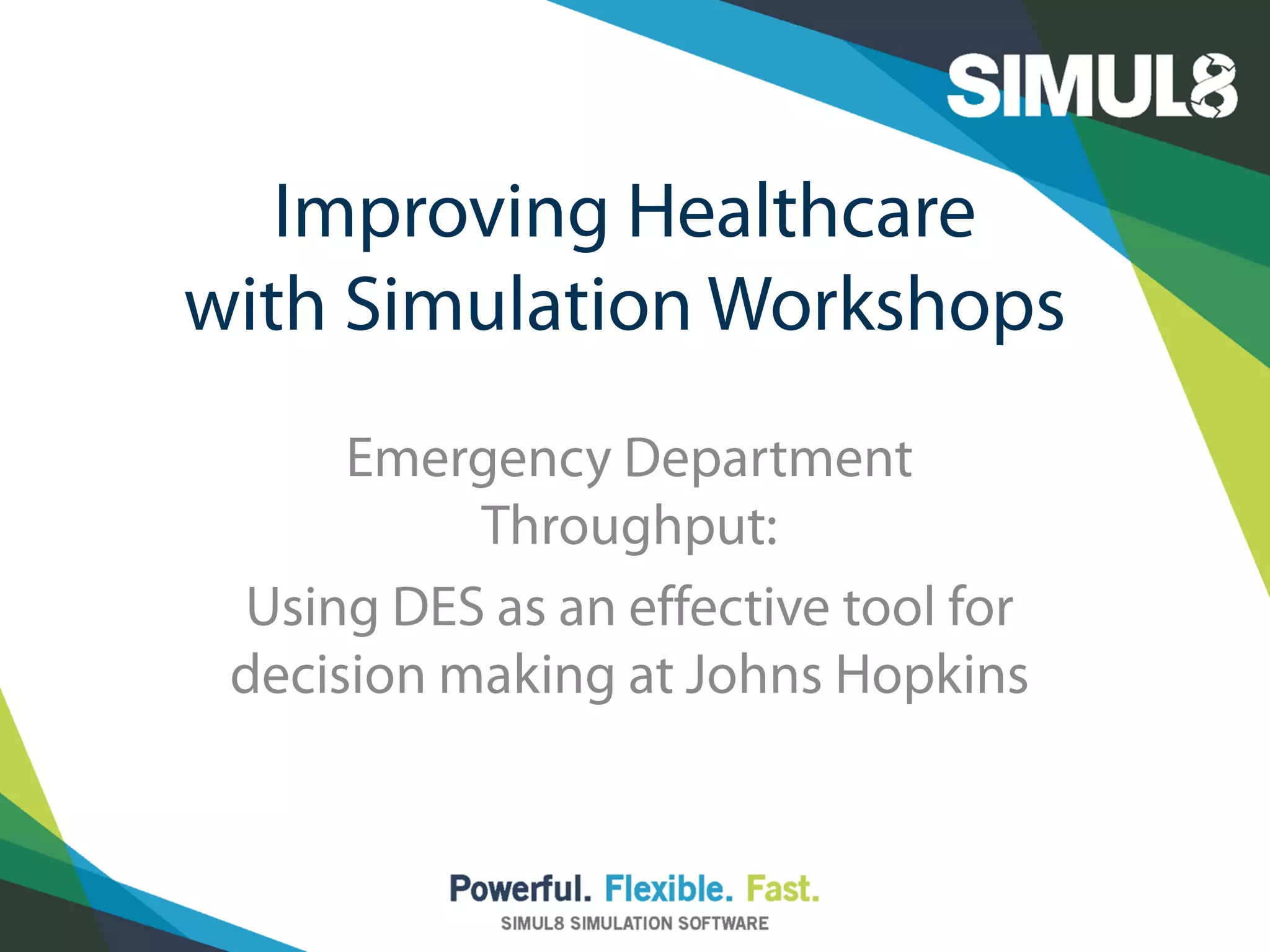 Emergency Department Throughput: Using DES as an effective tool for decision making with SIMUL8 ...