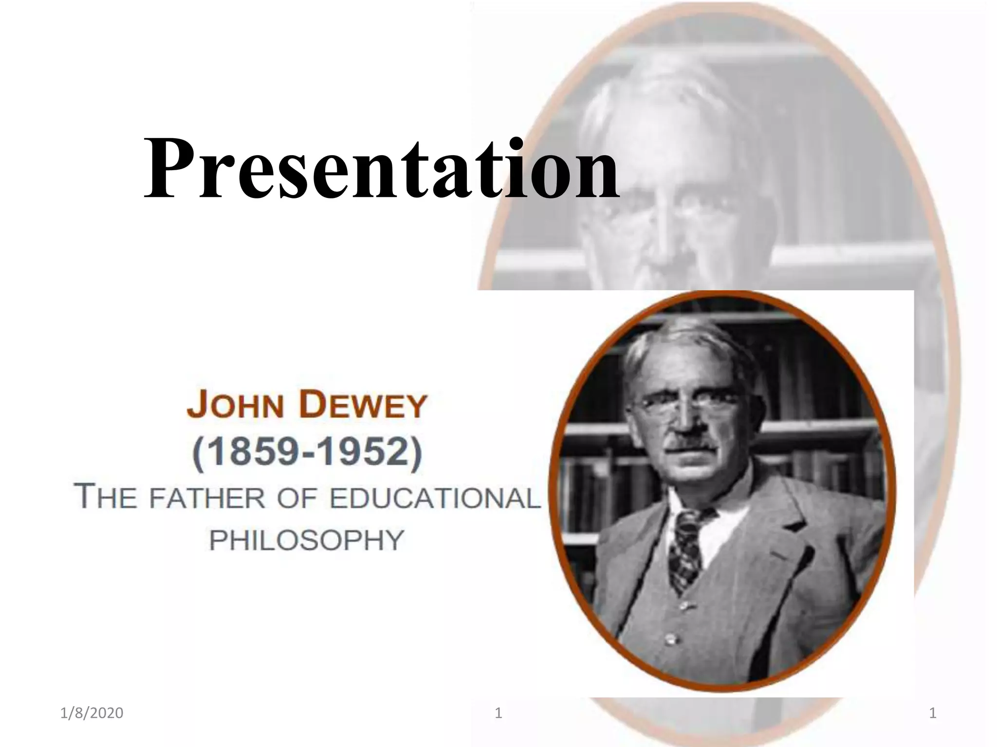 JOHN DEWEY THE FATHER OF EDUCATIONAL PHILOSOPHY | PPTX