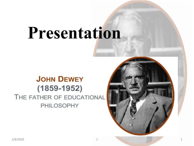 JOHN DEWEY THE FATHER OF EDUCATIONAL PHILOSOPHY | PPTX | Primary ...