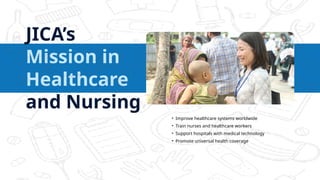 Japan International Cooperation Agency (JICA) and Its Impact on the Nursing Sector | PPTX