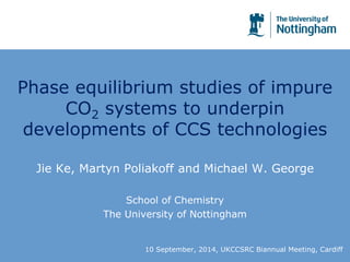 Phase equilibrium studies of impure CO2 systems to underpin ...