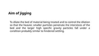 jigging, Mineral Processing, iron and steel making.pptx