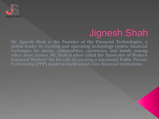An Introduction To Jignesh shah | PPTX