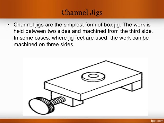 Jigs and fixtures