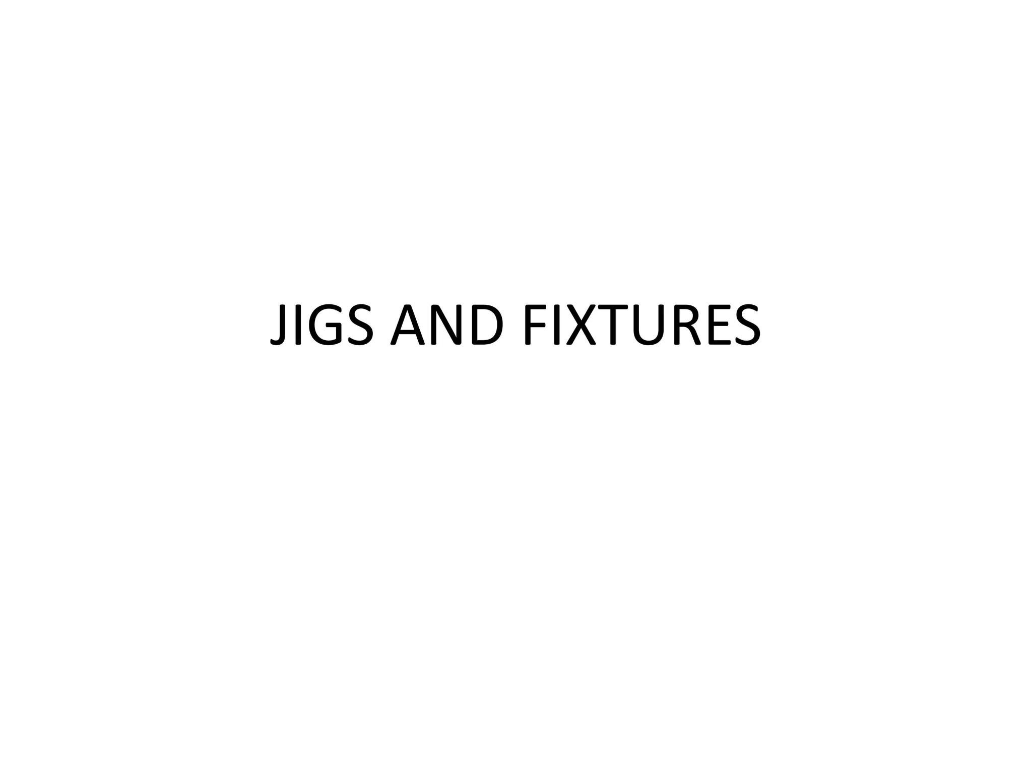 Jigs and fixtures | PPTX