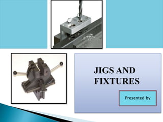 Jigs And Fixtures