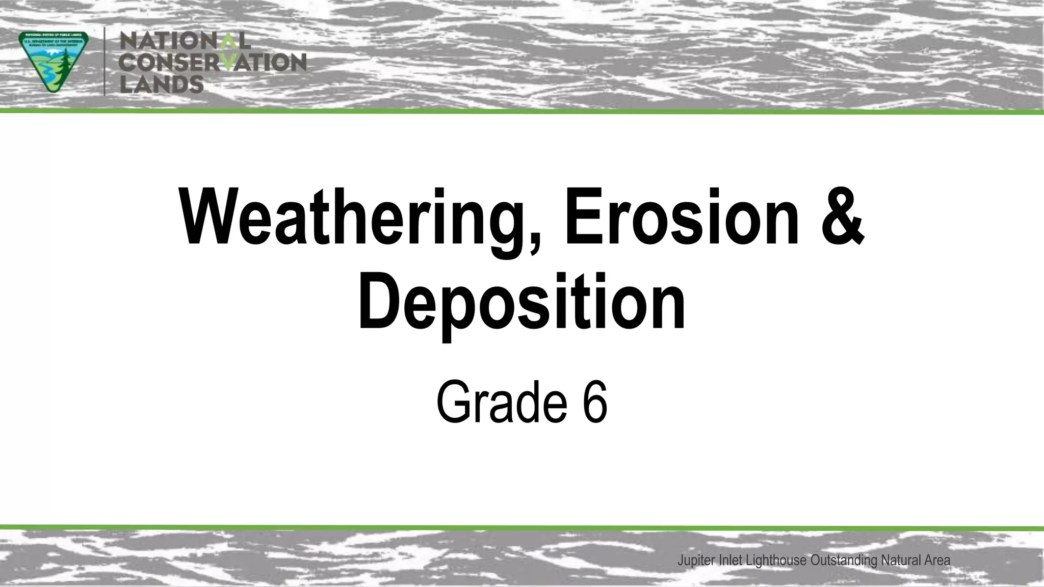 Weathering_ Erosion _ Deposition ONA final 2_0.pptx