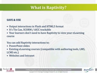 Webinar - Creating Engaging eLearning for Complex Technical Topics in the Financial Industry | PPT