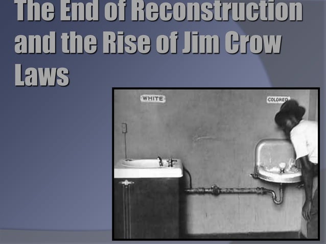 The End of Reconstruction and the Rise of Jim Crow Laws | PPT