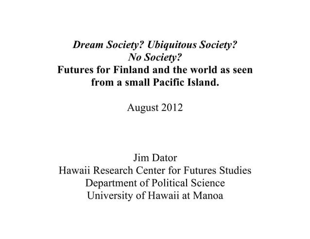 Professor Jim Dator, Hawaii Research Center for Futures Studies | PPT