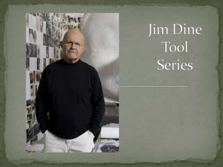 Jim dine tool series | PPTX | Dining Out | Food & Drink