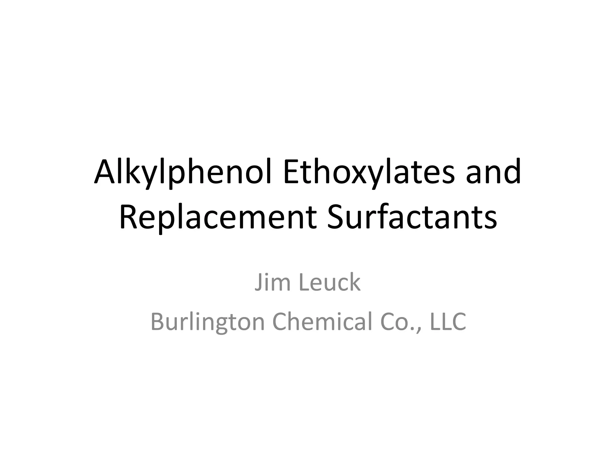 Jim Leuck-Alkylphenol Ethoxylates and Replacement Surfactants.pdf