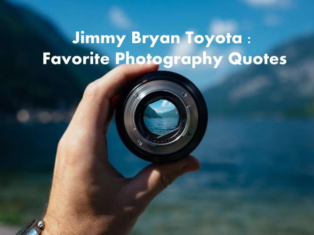 Jimmy bryan toyota favorite photography quotes | PPTX