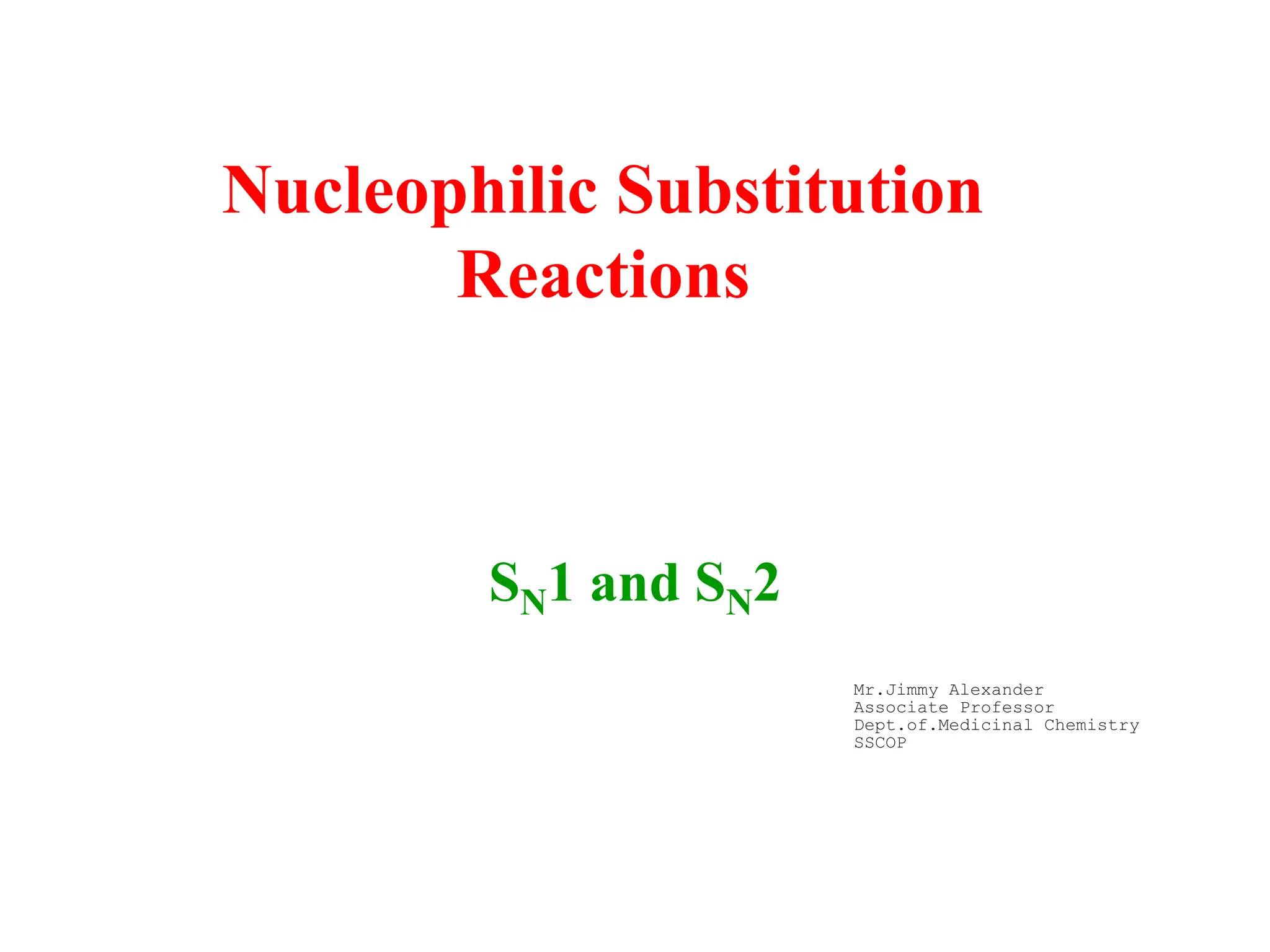 Pharmaceutical Chemistry, SN Reaction, Mr. Jimmy Alexander ,Associate ...