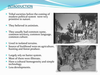Impacts of modern political system on tribal societies | PPTX