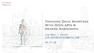 Tracking Drug Shortages with Open APIs and Hedera Hashgraph | Hedera18 ...
