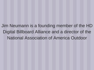 Jim neumann founding member of the hd digital billboard alliance | PDF