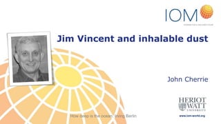 Jim Vincent and inhalable dust | PPTX