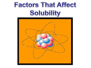 factors that affect solubility | PPTX