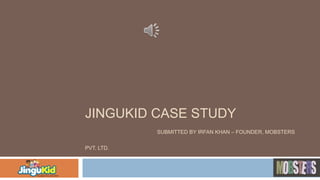 Jingu kid Case Study | PPT