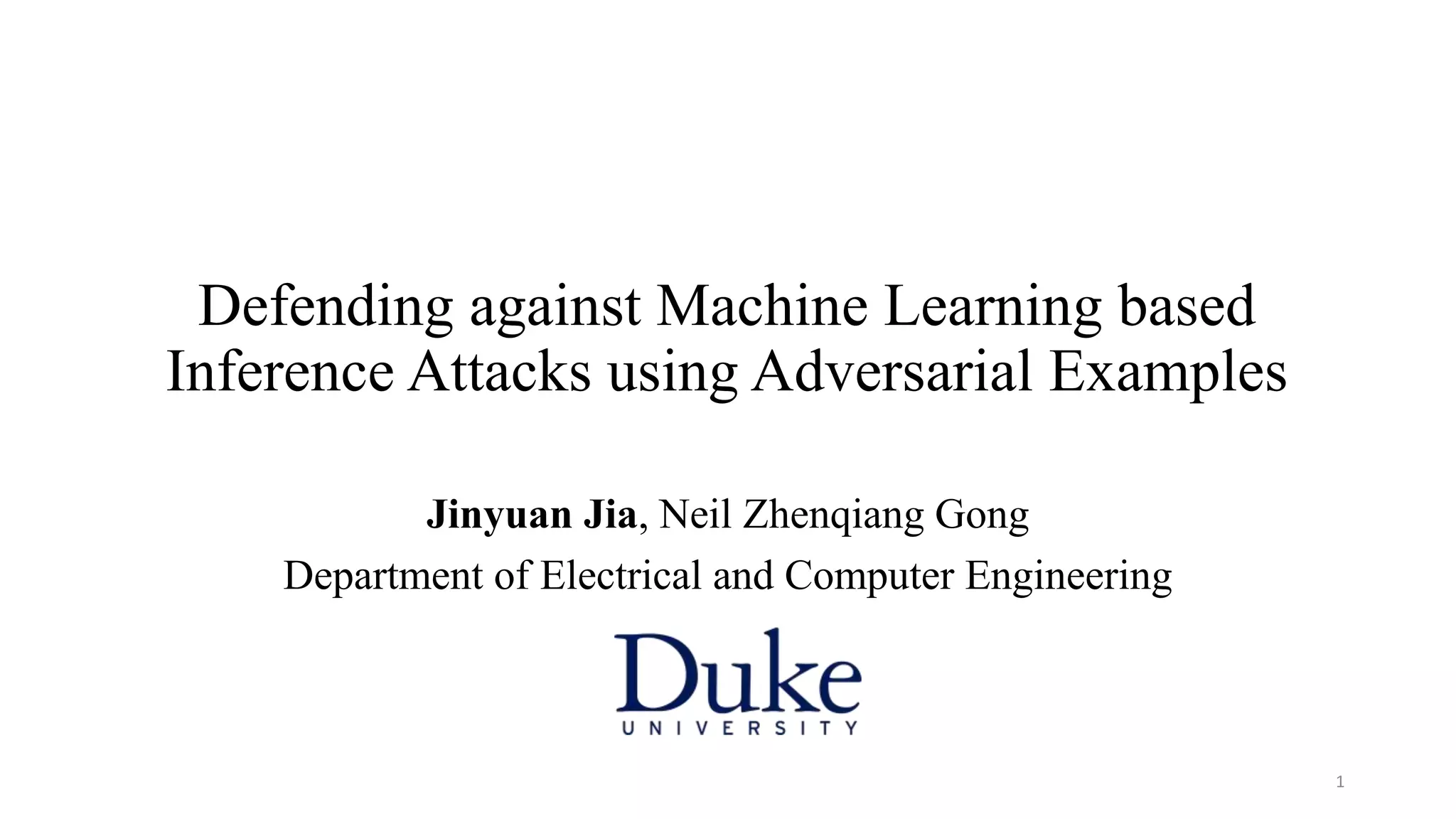 2019 Triangle Machine Learning Day - Defending against Machine Learning based Inference Attacks ...