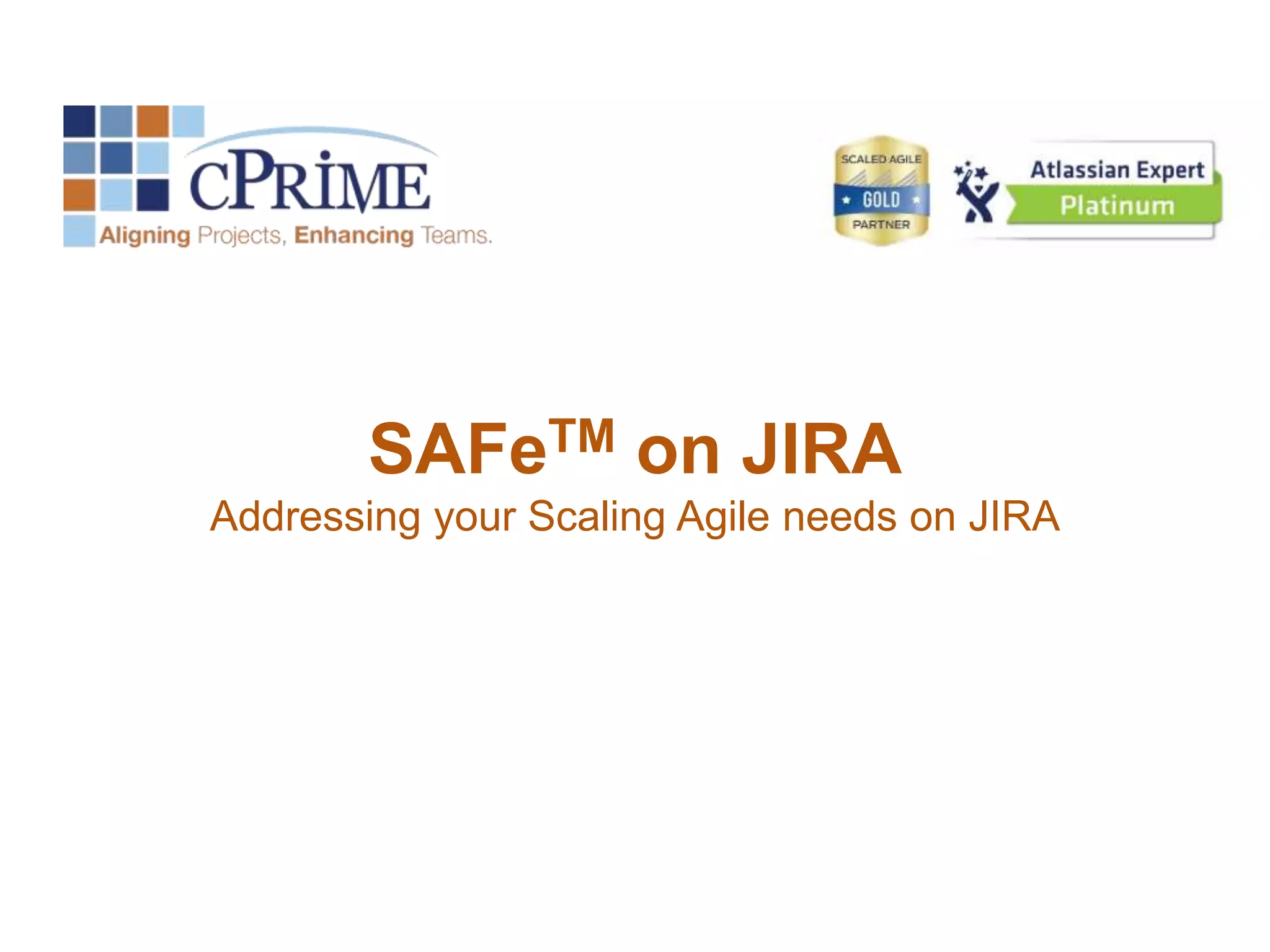 The Scaled Agile Framework® in JIRA by cPrime | PPTX