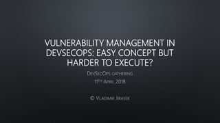 Vulnerability Management @ DevSecOps London Gathering | PPTX | Information and Network Security ...