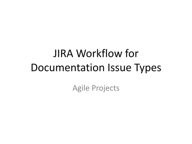 Jira workflow for documentation issue types agile edition | PPT