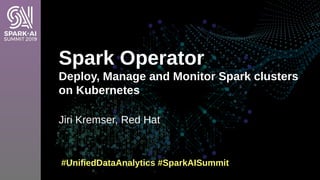 Spark Operator—Deploy, Manage and Monitor Spark clusters on Kubernetes ...