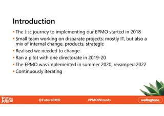 Growing into Your EPMO - Rosie Payne - Jisc | FuturePMO | PDF