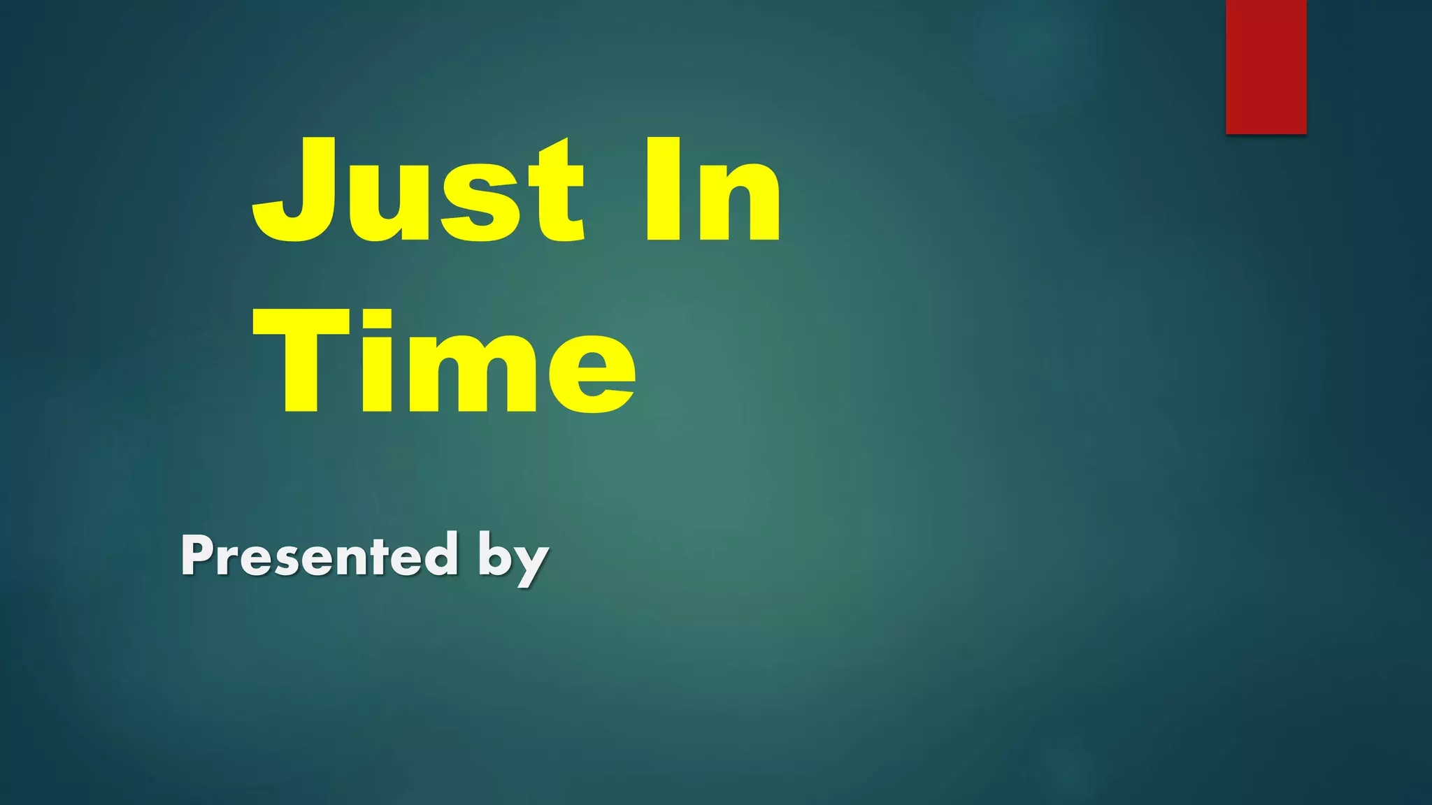 JIT- JUST IN TIME PPT | PPTX