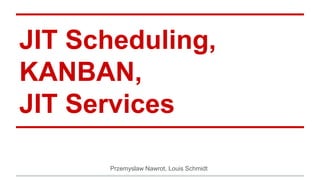 JIT Scheduling + Kanban + JIT Services | PPTX