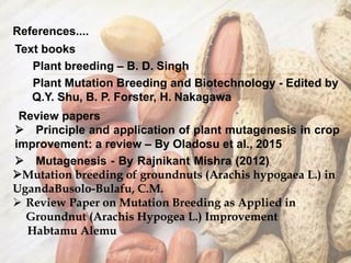 Breeding Objective and mutation breeding of Groundnut (Arachis hypogea ...