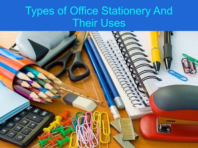 Types Of Office Stationery And Their Uses | PPT