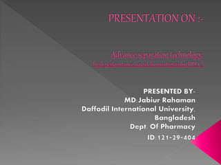 Advance separation technology: high performance liquidchromatography ...