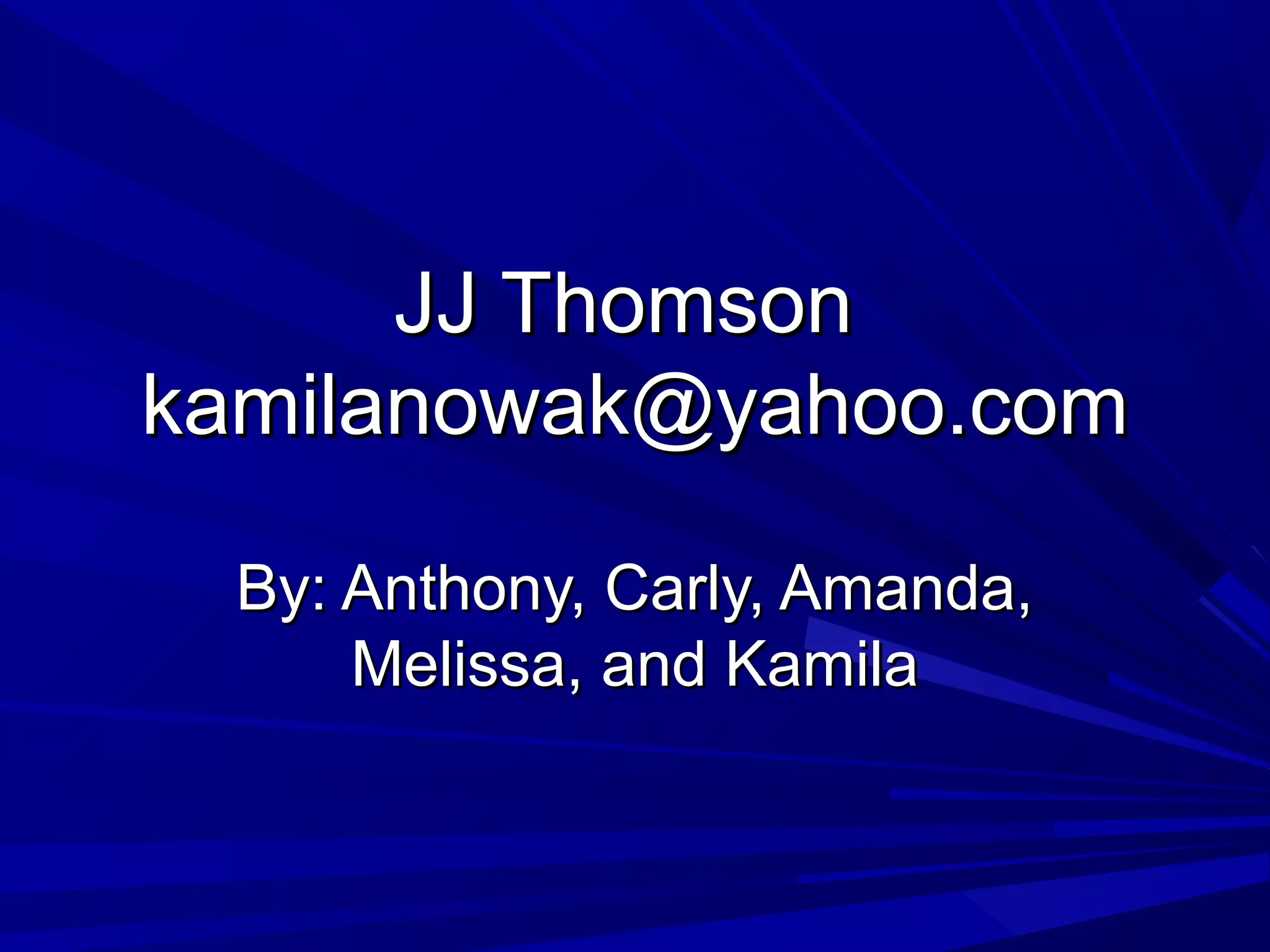 Jj thomson 2 [autosaved] | PPT