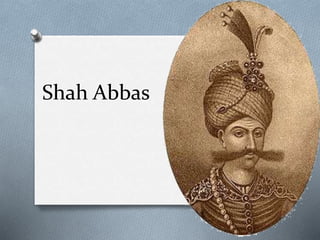 Shah Abbas Safavid