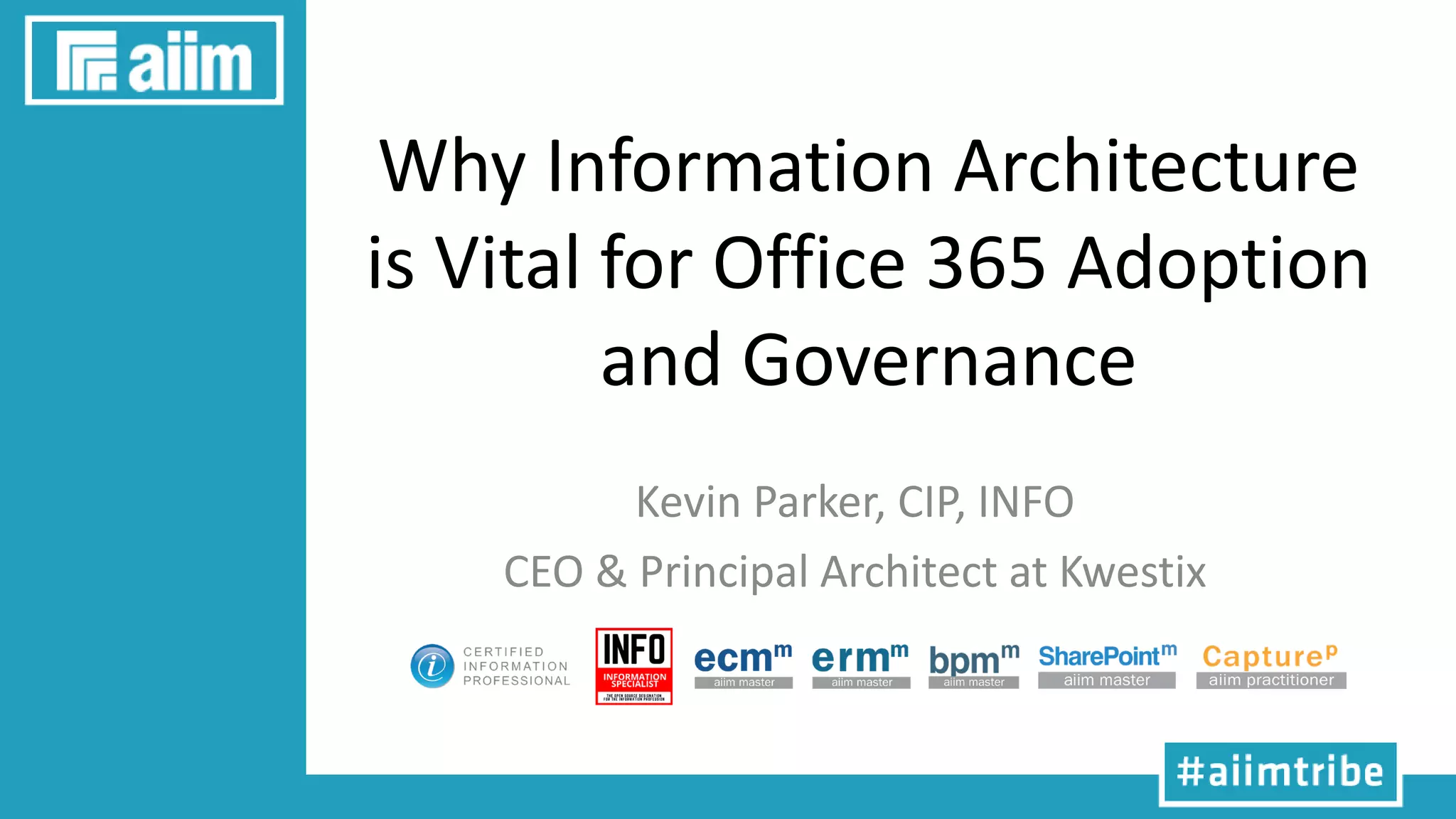 Why Information Architecture is Vital for Office 365 Adoption and Governance - AIIM Virtual ...