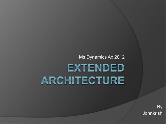 Microsoft Dynamics Ax 2012 extended architecture | PPTX | Databases | Computer Software and ...