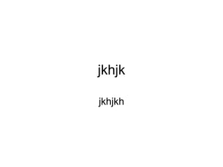 Jkhjk | PPT