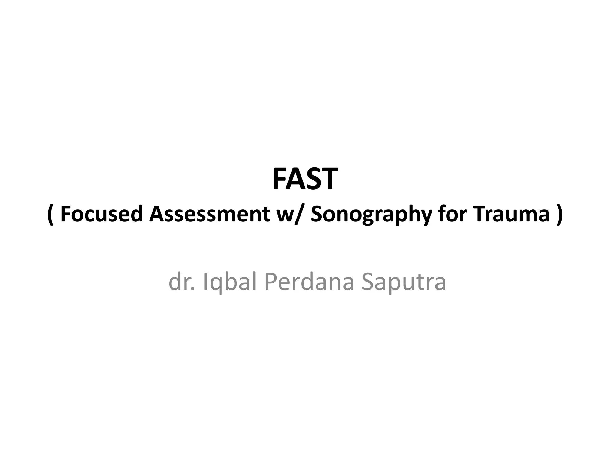 FAST (Focused Assessment Sonography for Trauma) | PPTX