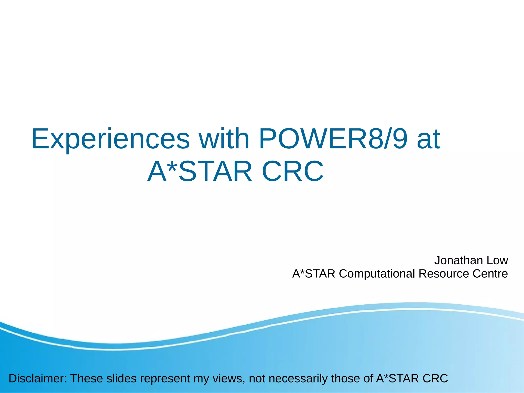 Experiences with Power 9 at A*STAR CRC | PPT