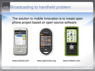 Openmokast: The open broadcasting software stack for mobile devices | PPT