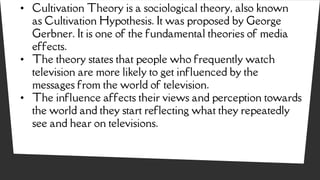 CULTIVATION THEORY OF MASS AND COMMUNICATION | PPT
